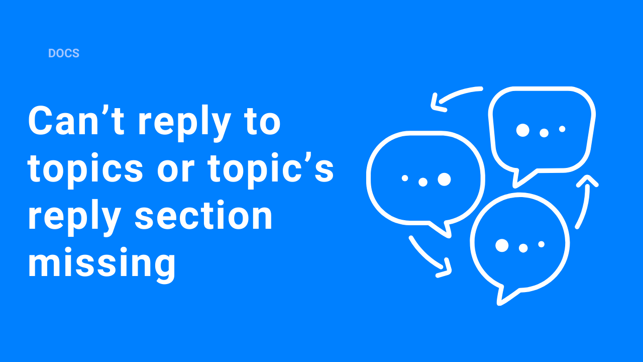 Can’t reply to topics or topic’s reply section missing